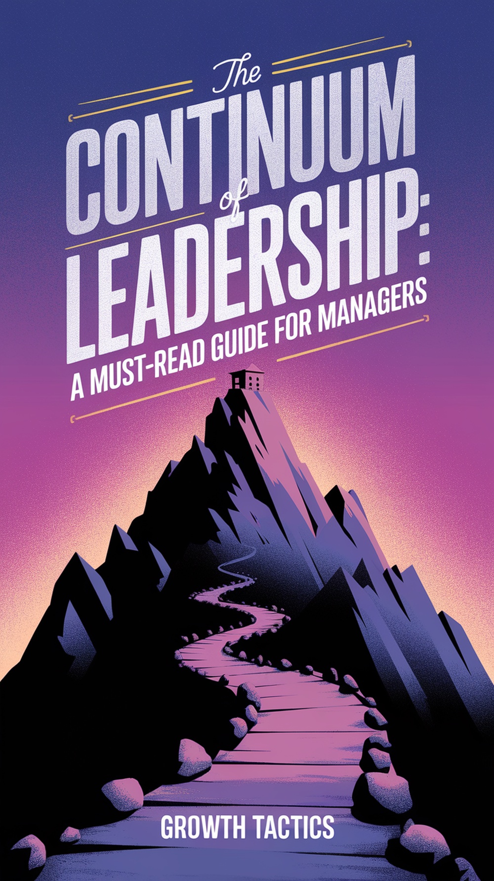 The Continuum Of Leadership: A Must-Read Guide For Managers